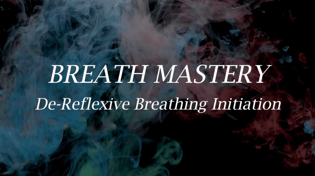 De-Reflexive Breathing Initiation Workshop | BREATH MASTERY